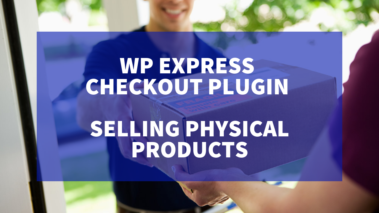 Selling Physical Products with the WP Express Checkout Plugin - WP Express Checkout